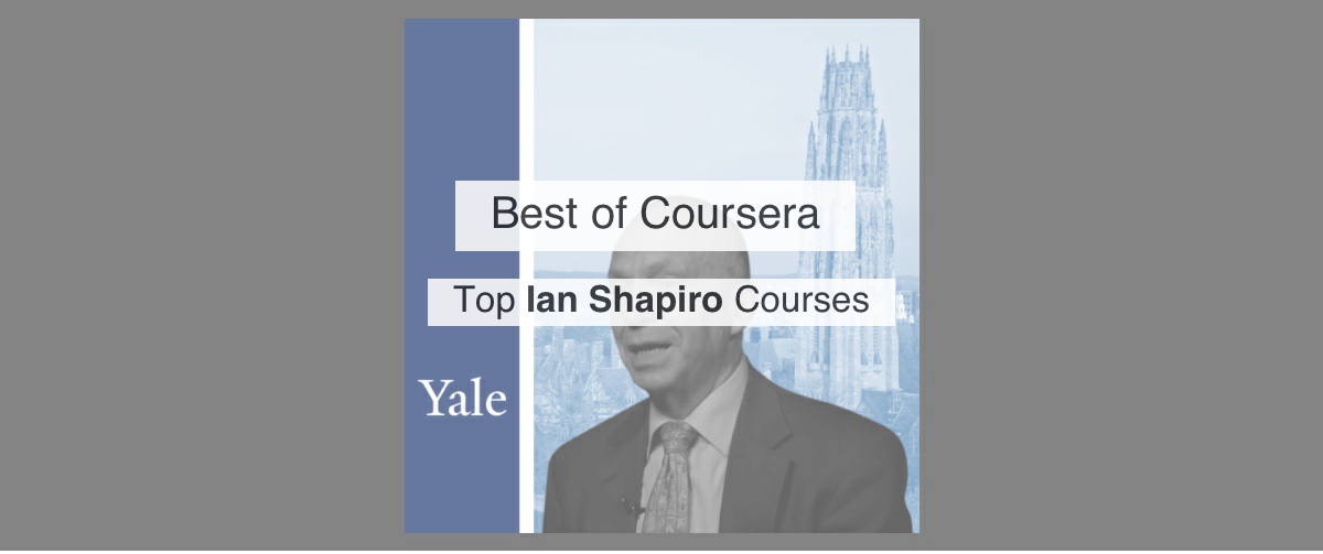 Top Coursera Ian Shapiro courses by Reddit Upvotes | Reddsera