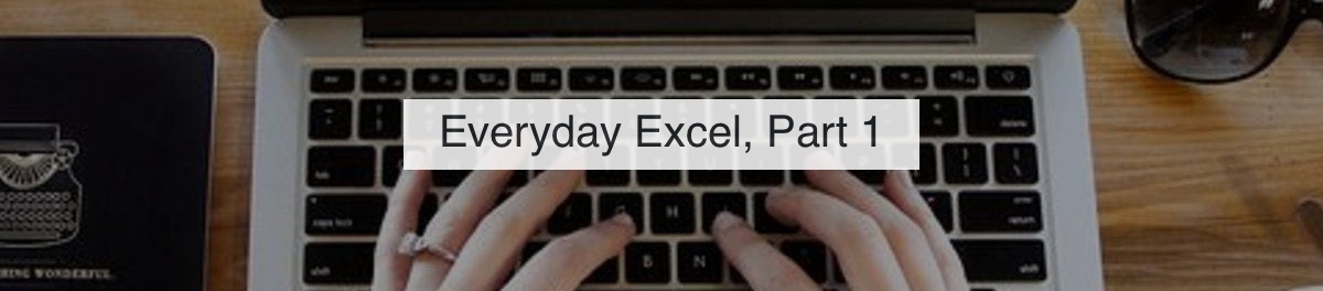 Reddit comments on "Everyday Excel, Part 1" Coursera course | Reddsera