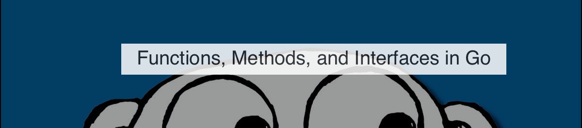 Reddit comments on "Functions, Methods, and Interfaces in Go" Coursera course | Reddsera
