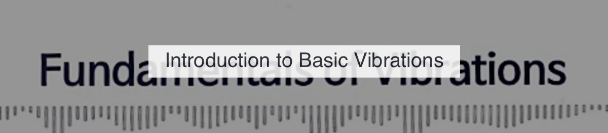 Reddit comments on "Introduction to Basic Vibrations" Coursera course | Reddsera