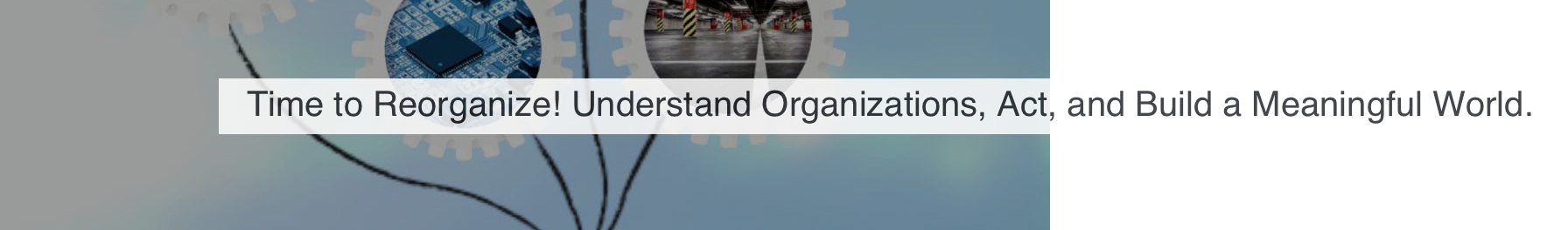 Reddit comments on "Time to Reorganize! Understand Organizations, Act ...