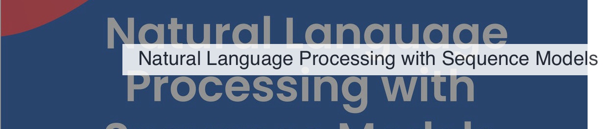 Reddit comments on "Natural Language Processing with Sequence Models" Coursera course | Reddsera